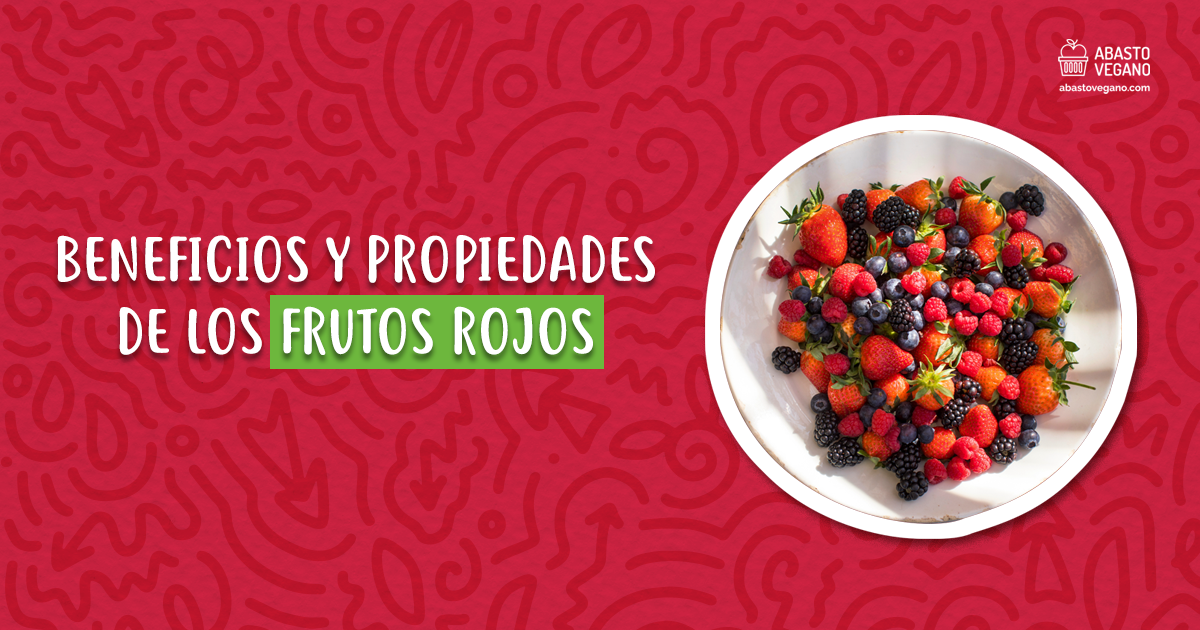 Beneficios y propiedades de los frutos rojos – Abasto Vegano